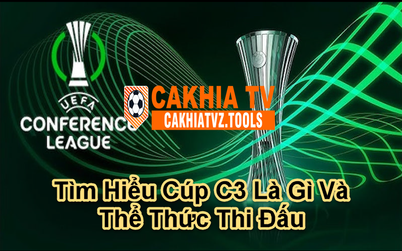 Cúp C3 là gì? Tất tần tật thông tin bạn cần biết